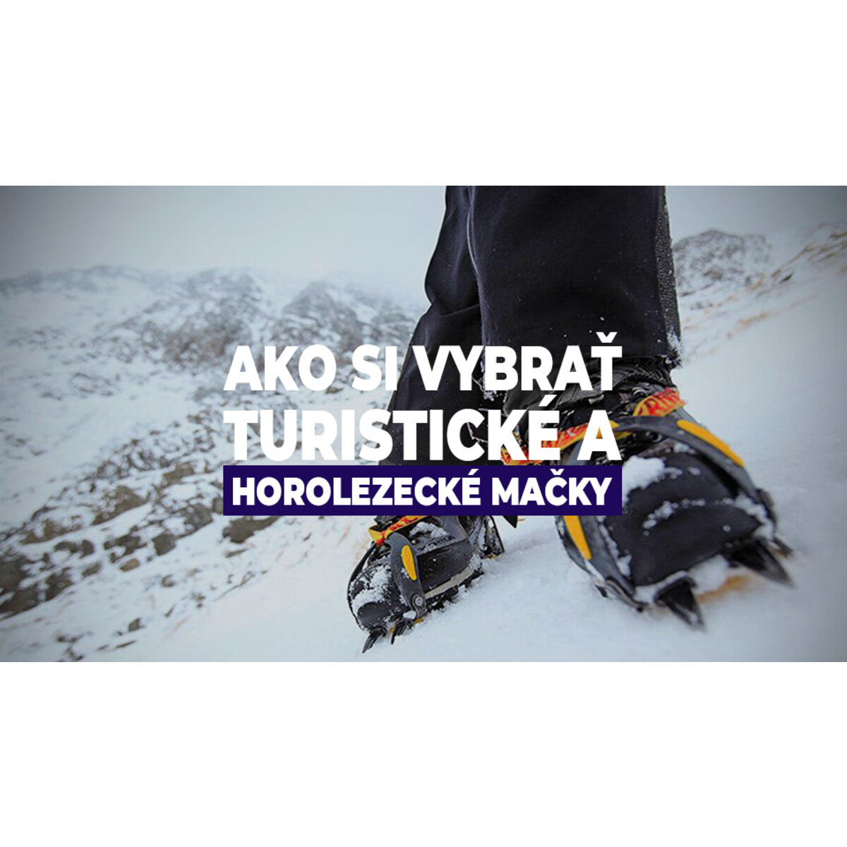 Ako si vybrať turistické a horolezecké mačky | Najsport.sk
